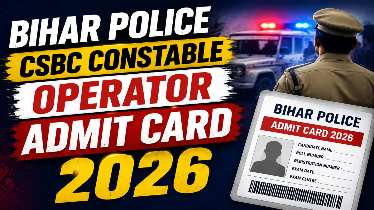 Bihar Police CSBC Constable Operator Admit Card 2026 Out