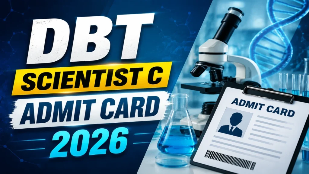 DBT Scientist C Admit Card 2026 Out – Download Link, CBT